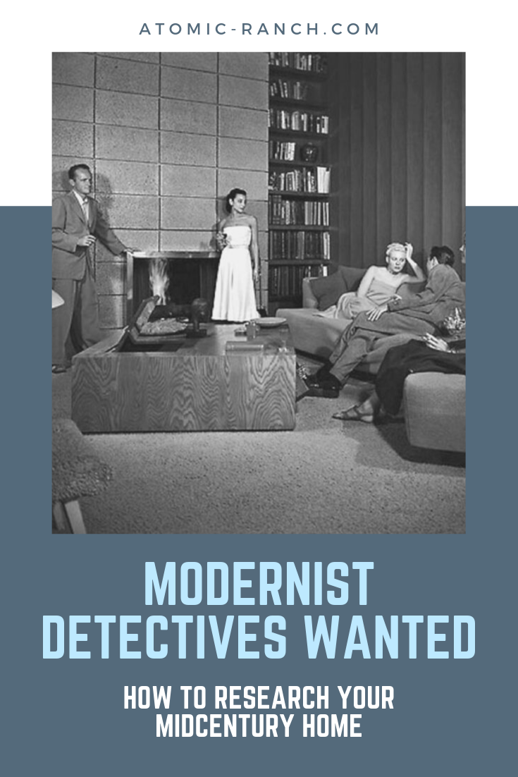 Modernist "Detectives" Wanted: How to Research your Midcentury Home ...
