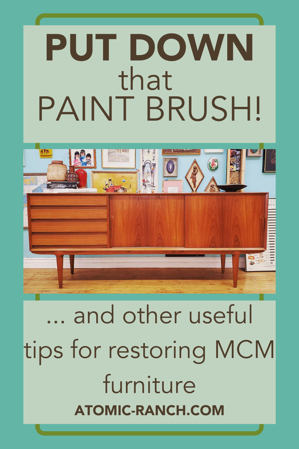 Put Down That Paint Brush! And Other Tips from An MCM Furniture ...