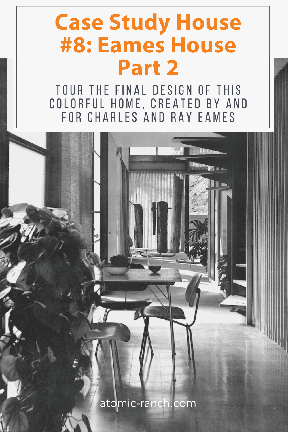 Case Study House #8: Eames House Part 2 - Home